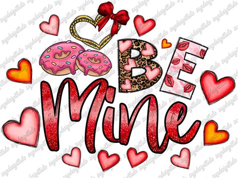 Be Mine Valentine Png Be Mine Png Valentine Png Sunflower Png Sublimation Design Heart