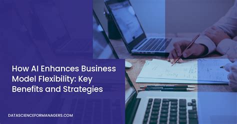 How Ai Enhances Business Model Flexibility Key Benefits And Strategies