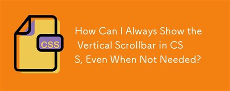 How Can I Always Show the Vertical Scrollbar in CSS, Even When Not Needed?-CSS Tutorial-php.cn