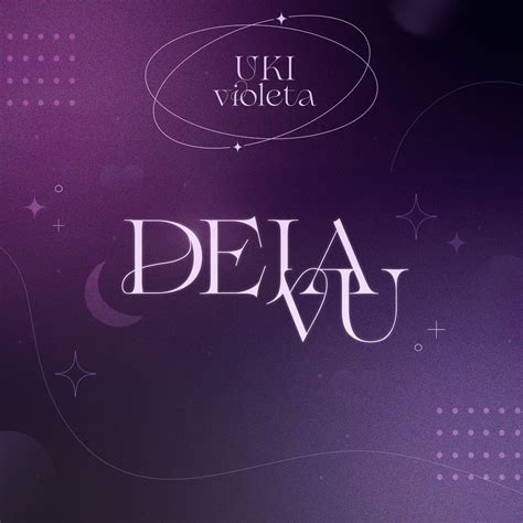 Uki Violeta Deja Vu Lyrics And Video Mv Lyrical Nonsense