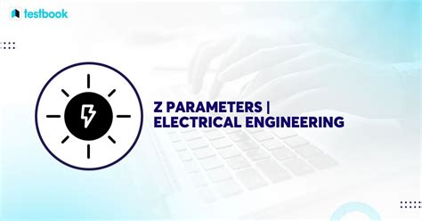 Z Parameters Impedance Parameters Definition Equations And Conversion