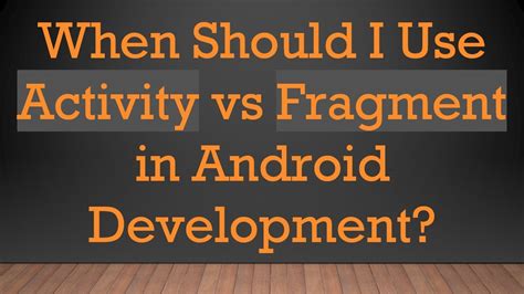 When Should I Use Activity Vs Fragment In Android Development Youtube