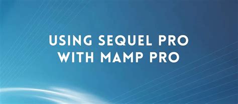 Setup Sequel Pro And MAMP With MySQL Mac