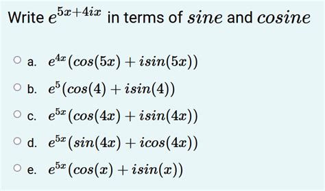 solved write e5x 4ix in terms of sine and cosine a