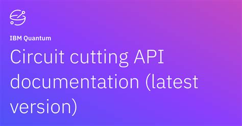 Circuit Cutting Api Documentation Latest Version Ibm Quantum