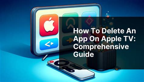 How To Delete An App On Apple Tv Comprehensive Guide