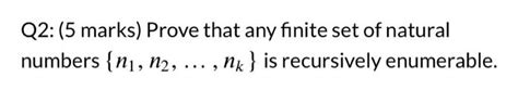 Solved Q Marks Prove That Any Finite Set Of Natural Chegg