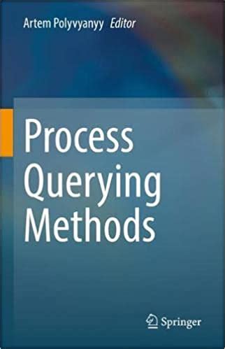 Process Querying Methods 1st Ed 2022 Edition Process Querying