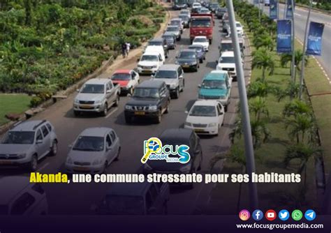 Akanda Une Commune Stressante Pour Ses Habitants Focus Groupe Media
