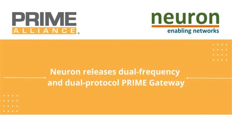 Neuron Releases Dual Frequency And Dual Protocol Prime Gateway Prime Alliance