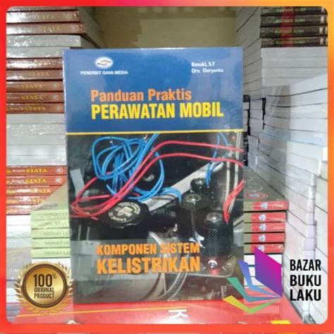 Panduan Praktis Perawatan Mobil Komponen Sistem Kelistrikan Lazada