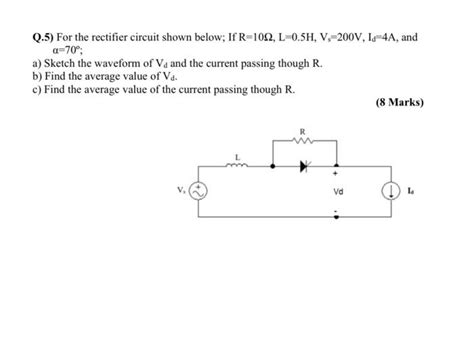 solved q 5 for the rectifier circuit shown below if