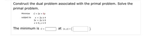 Solved Construct The Dual Problem Associated With The Primal