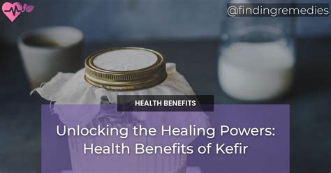 Unlocking The Healing Powers Health Benefits Of Kefir