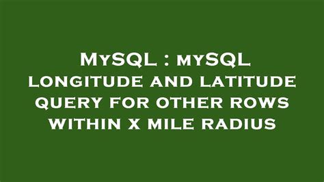 Mysql Mysql Longitude And Latitude Query For Other Rows Within X Mile
