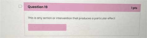 Solved Question 191 ﻿ptsthis Is Any Action Or Intervention