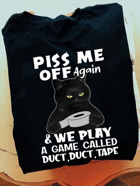 Piss Me Off Again And We Play A Game Called Duct Duct Tape Attitude