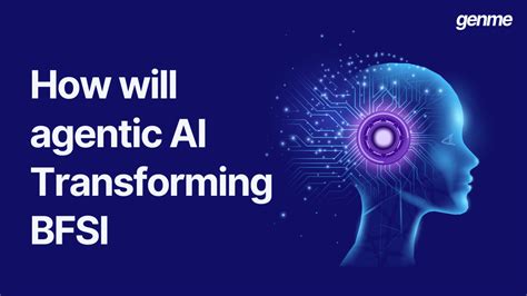 How Will Agentic Ai Transforming Bfsi