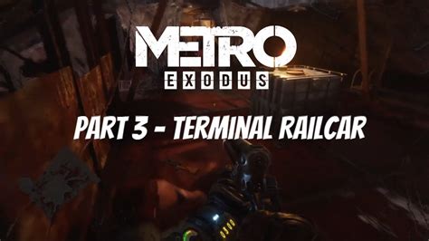Metro Exodus Part 3 Terminal Railcar YouTube