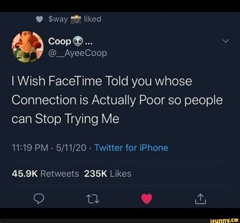 I Wish Facetime Told You Whose Connection Is Actually Poor So People Can Stop Trying Me 11 19 Pm