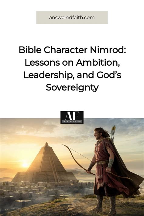 Bible Character Nimrod Lessons On Ambition Leadership And Gods Sovereignty