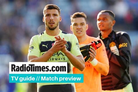 Man City V Fulham Premier League Kick Off Time Tv News Radio Times