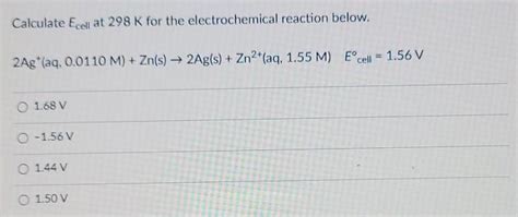 Solved Calculate Ecell At K For The Electrochemical Chegg