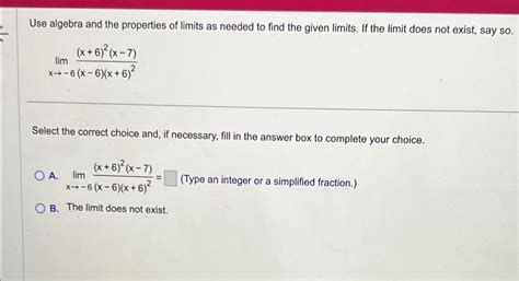 Solved Use Algebra And The Properties Of Limits As Needed To