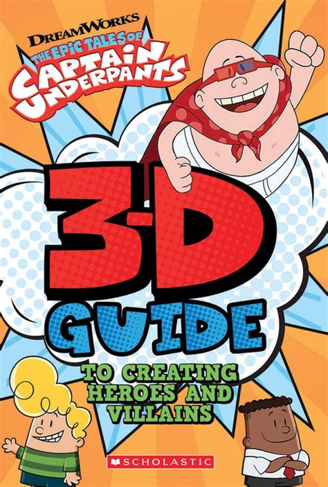 Captain Underpants 3d Guide To Creating Heroes And Villains Hc