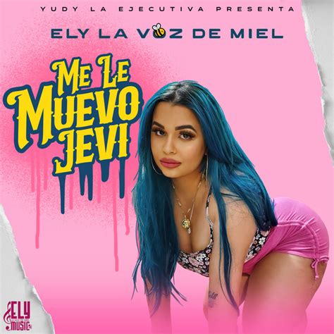 Me Le Muevo Jevi Single By Ely La Voz De Miel Spotify