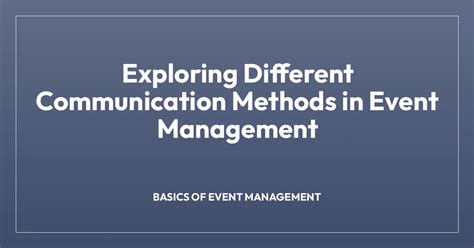 Exploring Different Communication Methods In Event Management • Event Management Evm Institute