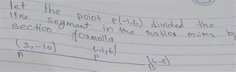 Let The Point P 1 6 Divided The Section Formula Filo