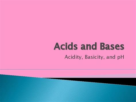 Acids And Bases Acidity Basicity And P H
