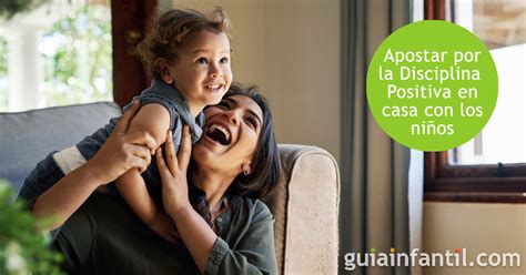 Disciplina Positiva en casa con los niños límites castigos y premios