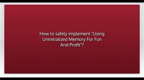 How To Safely Implement Using Uninitialized Memory For Fun And Profit Youtube