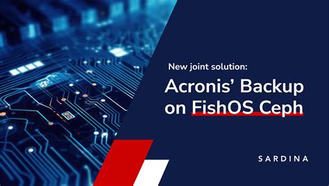 New Joint Solution Acronis Backup On Fishos Ceph