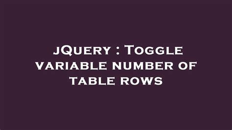 jquery toggle variable number of table rows youtube