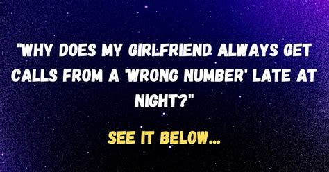 is it just a wrong number or something more man puzzled by girlfriend