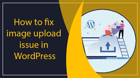 Wordpress Image Upload Not Working Resolve The Issue Now Wordpress