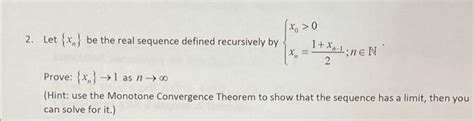 Solved 2 Let Xn Be The Real Sequence Defined Recursively