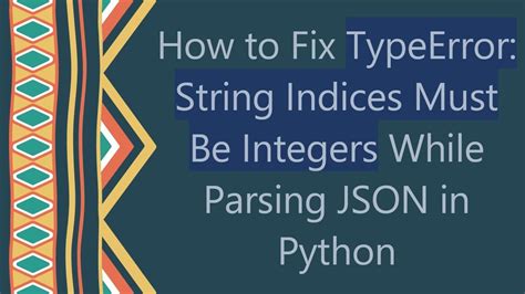 how to fix typeerror string indices must be integers while parsing