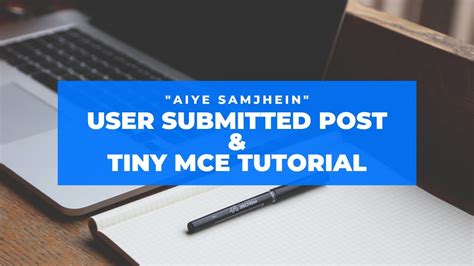 User Submitted Post Tiny MCE Editor Tutorial For Aiye Samjhein