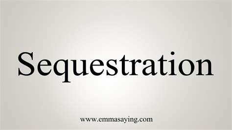 How To Say Sequestration Youtube