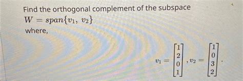 Solved Find The Orthogonal Complement Of The Subspace