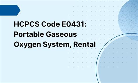 Hcpcs Code E0431 Portable Gaseous Oxygen System Rental