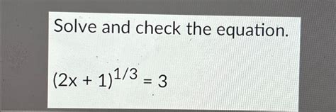 Solved Solve And Check The Equation 2x 1 13 3
