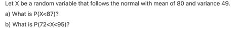 Solved Let X Be A Random Variable That Follows The Normal Chegg