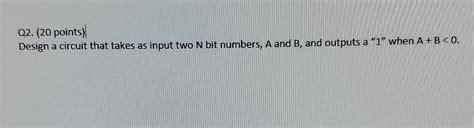 Solved Q2 20 Points Design A Circuit That Takes As Input Chegg