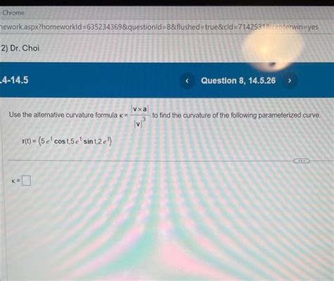 Solved Use The Alternative Curvature Formula κ∣v∣3∣v×a∣ To
