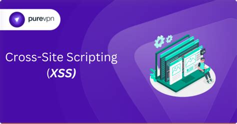 A Detailed Guide To Cross Site Scripting Xss Protect Yourself